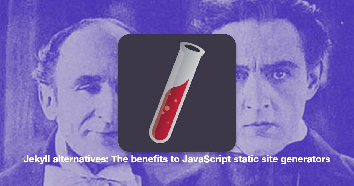 Jekyll Alternatives The Benefits To Javascript Static Site Generators